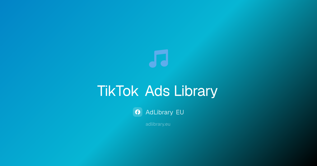 TikTok Ads Library – Browse & Analyze TikTok Ad Creatives | AdLibrary EU